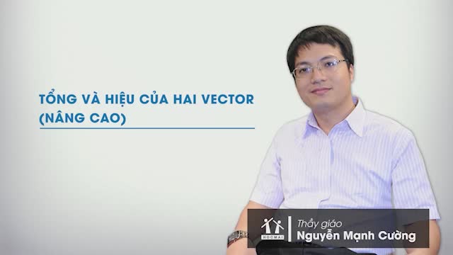 Tổng và hiệu của hai vector (Nâng cao) (Topclass iLearn Toán 10 (Ôn tập ...