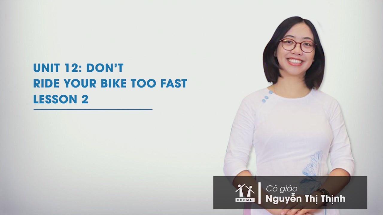 Unit 12: Don't ride your bike too fast? - Lesson 2 (Tiếng Anh 5 - Hệ 10 ...