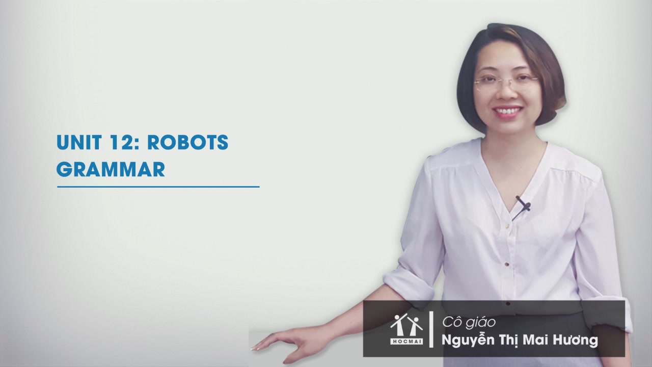 Unit 12: Robots - Grammar (Topclass iLearn Tiếng Anh 6 (Hệ 10 năm) HKI ...